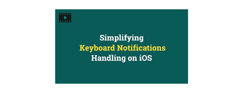 Video Tutorial Simplifying Keyboard Notifications Handling On Ios Serialcoderdev